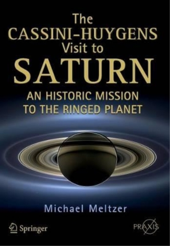 Michael Meltzer The Cassini-Huygens Visit to Saturn (Poche) Space ...