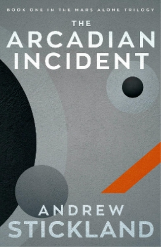 Andrew Stickland The Arcadian Incident (Poche) Mars Alone Trilogy ...
