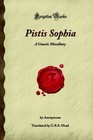 PISTIS SOPHIA: A GNOSTIC MISCELLANY (FORGOTTEN BOOKS) By Unknown **BRAND NEW** | eBay