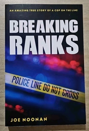 Breaking Ranks: An Amazing True Story of a Cop on the Line by Joe ...