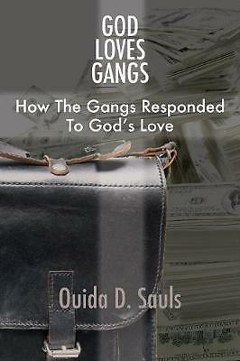 God Loves Gangs: How the Gangs Responded to God's Love by Ouida D Sauls ...