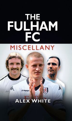 Fulham FC Miscellany by Alex White (2012, Hardcover) for sale online | eBay