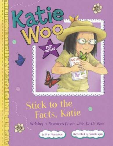 Stick to the Facts, Katie: Writing a Research Paper with Katie Woo ...