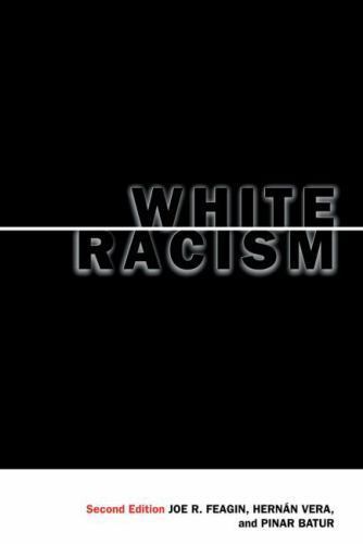 White Racism : The Basics by Joe R. Feagin, Pinar Batur and Hernan Vera ...