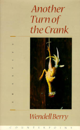 Another Turn of the Crank: Essays - Hardcover By Berry, Wendell - GOOD ...