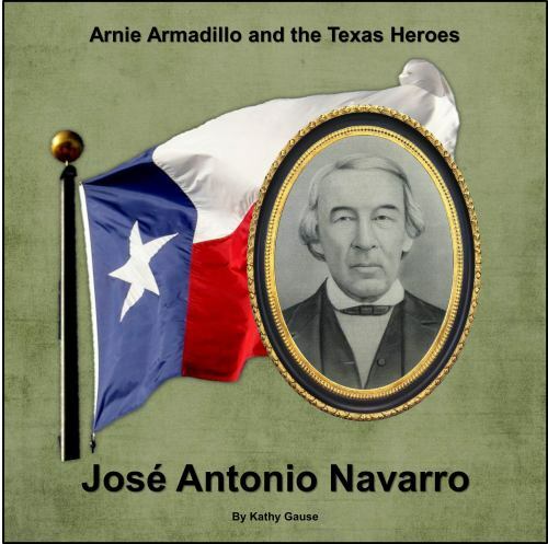 Arnie Armadillo and the Texas Heroes : Jose Antonio Navarro by Kathy ...
