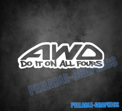 AWD Do it on all Fours All Wheel Drive Vinyl Decal Sticker 4 Wheel Off ...
