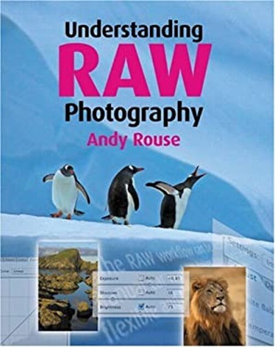 Understanding Raw Photography Hardcover Andy Rouse 9781861085153| eBay
