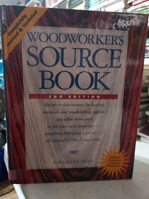 Woodworker's Source Book 2nd Edition by Charles R. Self (1995, HC) HC1 ...