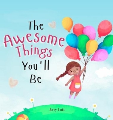 Jerry Lott The Awesome Things You'll Be (Hardback) (UK IMPORT) | eBay