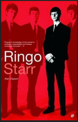 RINGO STARR - ALAN CLAYSON - 416 PAGE PAPERBACK - 2001 - U.K. EDITION ...