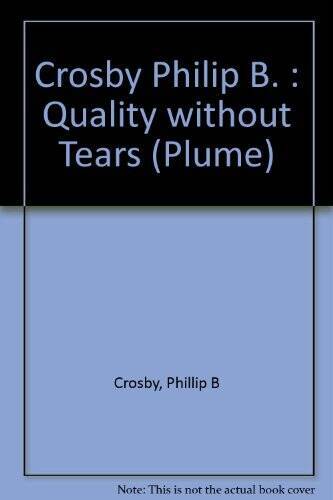 Quality without Tears (Plume) - Paperback By Crosby, Philip B - VERY ...