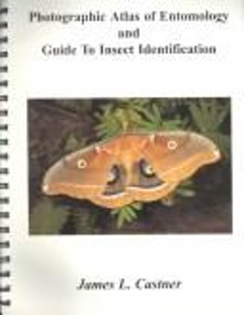 Photographic Atlas of Entomology and Guide to Insect Identificati ...