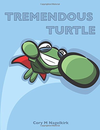 TREMENDOUS TURTLE By Cory M Nagelkirk **BRAND NEW** 9781514682913 | eBay