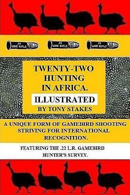 Twenty-Two Hunting in Africa. Illustrated by Tony Stakes (2017, Trade ...
