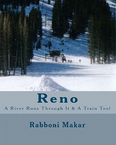 Reno : A River Runs Through It and a Train Too! by Rabboni Makar (2002 ...