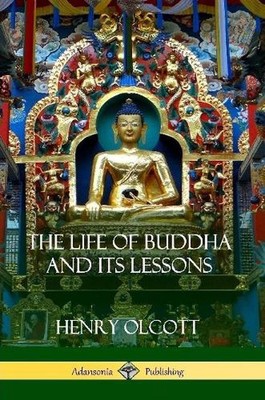 The Life Of Buddha And Its Lessons by Henry Olcott (English) Paperback ...