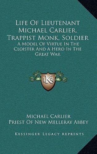 Life of Lieutenant Michael Carlier, Trappist Monk, Soldier : A Model of ...