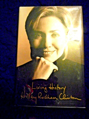 Hillary Clinton "LIVING HISTORY" Name only SIGNED 1st Ed Hardcover Book ...