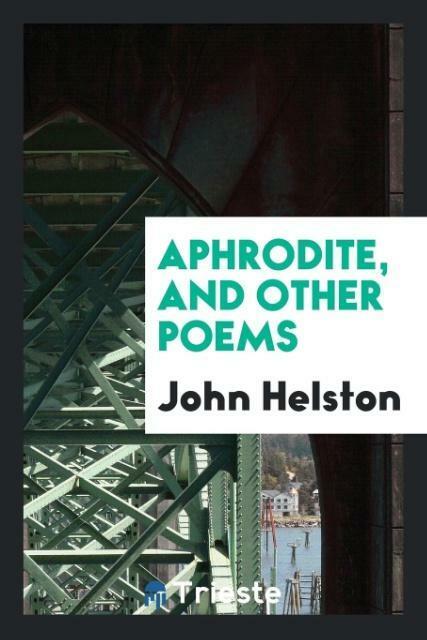 Aphrodite, and other poems von John Helston (2017, Taschenbuch) online ...