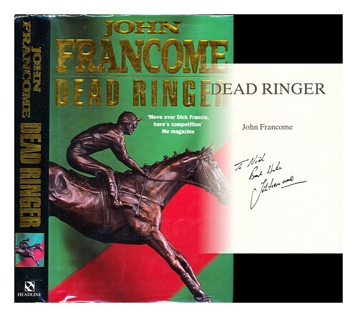 FRANCOME, JOHN Dead ringer / John Francome 1995 First Edition Hardcover ...