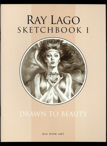 Ray Lago Sketchbook 1 ~ Drawn to Beauty ~ Softcover SIGNED ~ Big Wow ...