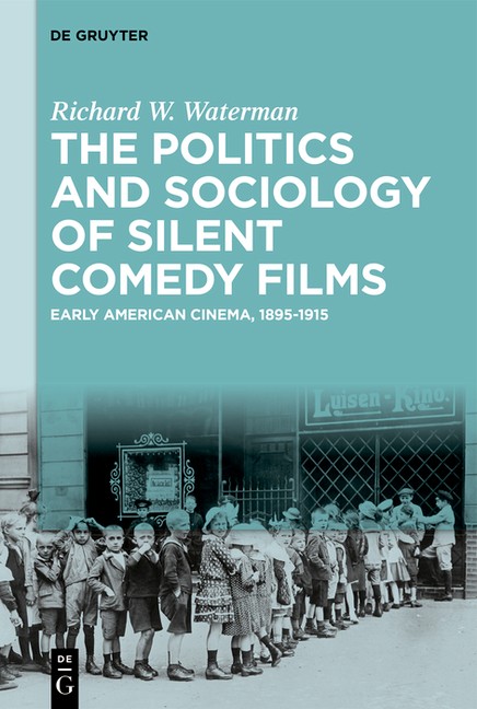 The Politics And Sociology Of Silent Comedy Films: Early Ame ...