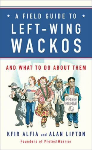 A Field Guide to Left-Wing Wackos: An- 9781595230379, hardcover, Kfir ...