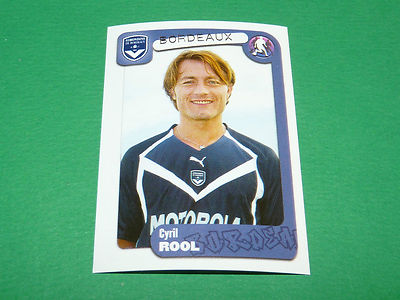 N°72 CYRIL ROOL GIRONDINS BORDEAUX LESCURE PANINI FOOT 2005 FOOTBALL ...