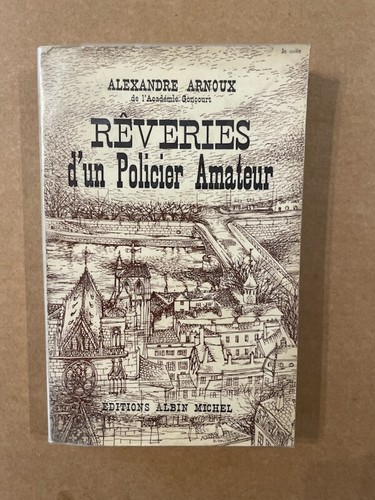 Alexandre Arnoux - Rêveries d'un policier amateur - 1951 - TBE avec ...