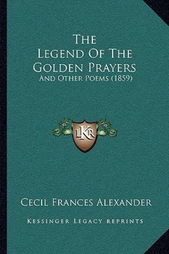 Legend of the Golden Prayers : And Other Poems (1859) by Cecil Frances ...