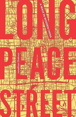 Long Peace Street: A Walk in Modern China by Jonathan Chatwin ...