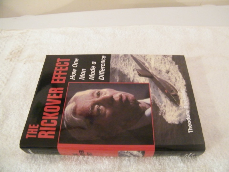 RICKOVER EFFECT: How One Man Made a Difference by Theodore Rockwell ...