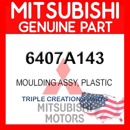 6407A143 MOULDING ASSY, PLASTIC GENUINE OEM MITSUBISHI | eBay