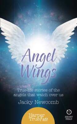 Angel Wings: True-Life Stories of the Angels That Watch Over Us by ...