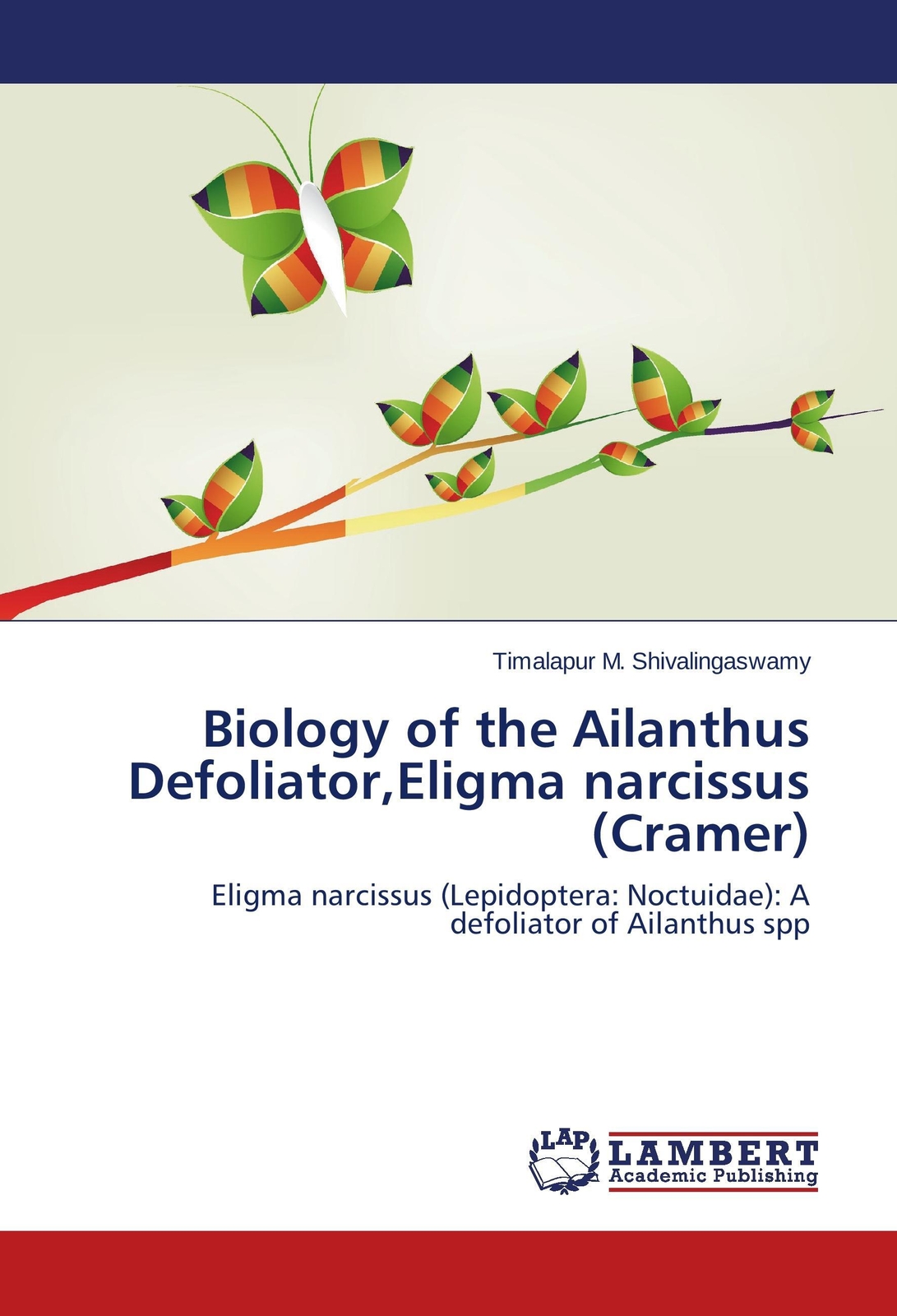 Timalapur M. Shivalingaswamy | Biology of the Ailanthus Defoliator ...