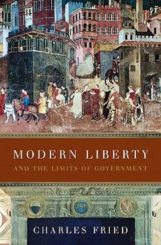 Modern Liberty: And the Limits of Government by Charles Fried: New ...