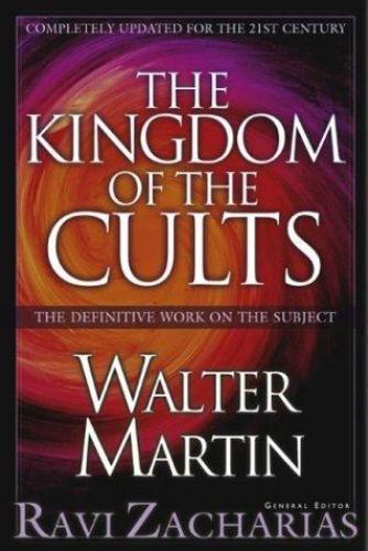 Kingdom of the Cults by Walter Ralston Martin and Jill Martin-Rische ...