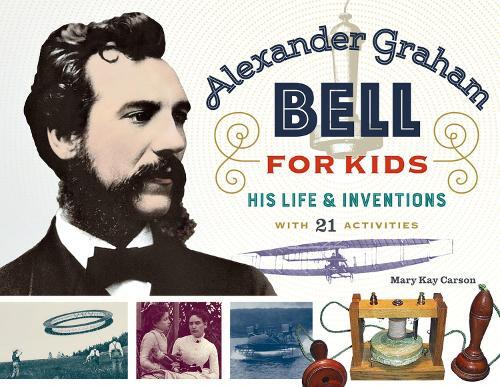 Mary Kay Carson Alexander Graham Bell for Kids (Poche) For Kids series ...
