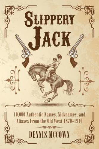 Slippery Jack : 10,000 Authentic Names, Nicknames, and Aliases from the ...