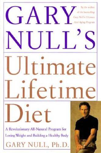 Gary Nulls Ultimate Lifetime Diet: A Revolutionary All-Natural Program ...