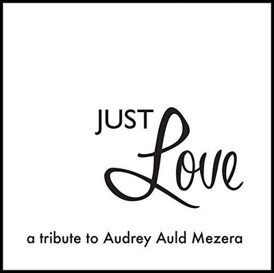 Audrey Auld Just Love A Tribute To Audrey Auld Mezera (CD) | eBay