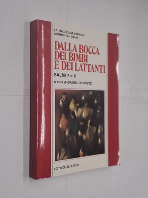 DALLA BOCCA DEI BAMBINI E DEI LATTANTI SALMI 7 8 - LIFSCHITZ - ELLE DI ...