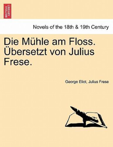 Die Mühle Am Floss Übersetzt Von Julius Frese by George Elliott and ...