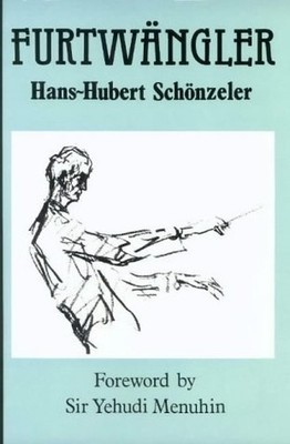 Furtwangler: The Man and His Music by Schonzeler, Hans-Hubert Hardback ...