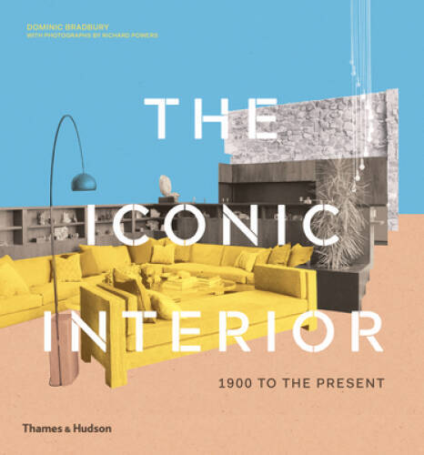 The Iconic Interior: 1900 to the Present - Hardcover By Bradbury ...