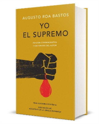 Augusto Roa Bas Yo el supremo. Edición conmemorativa/ I the Supreme ...