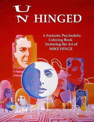 Un-Hinged! : A Fantastic Psychedelic Coloring Book with All Original ...