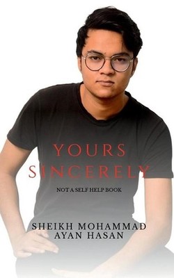 Yours Sincerely: Not a self help book by Sheikh Mohammad Ayan Hasan ...