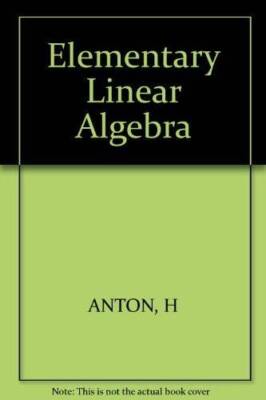 Elementary Linear Algebra - Hardcover By Anton, Howard - VERY GOOD ...